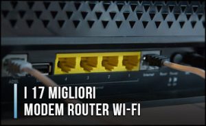 I 17 Migliori Modem Router (anche WiFi) del 2023