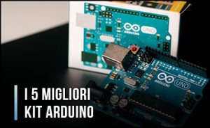 I 5 Migliori Kit Arduino (anche Completi) del 2023